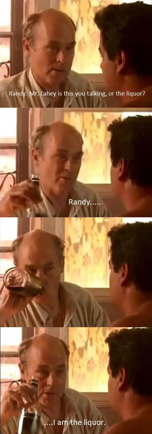 Randy... I am the alcohol - Meme by qusaym1998 :) Memedroid