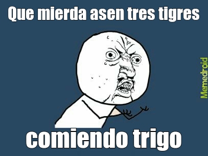 que asen - Meme subido por carcacha :) Memedroid
