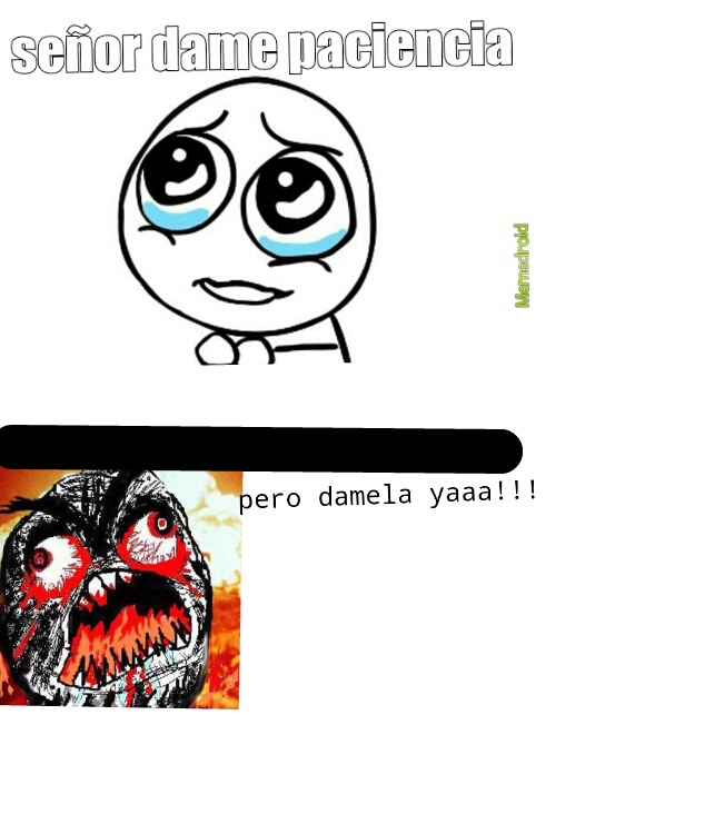 paciencia - Meme subido por jua :) Memedroid
