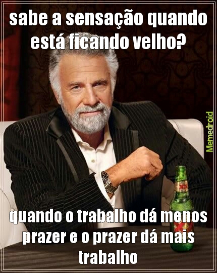 sensação de ficar velho - Meme by tecnoman :) Memedroid