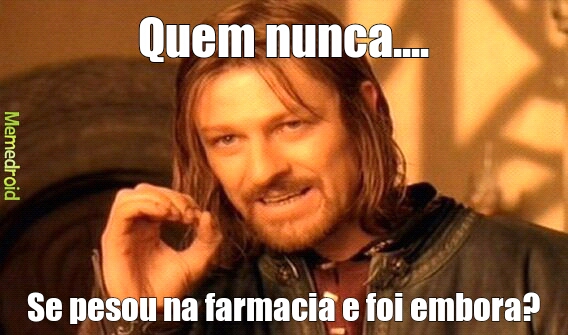 Quem nunca? - Meme by Luadroid :) Memedroid